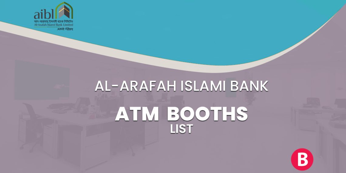 Al-Arafah Islami Bank ATM Booth List - BangladeshiBank.com